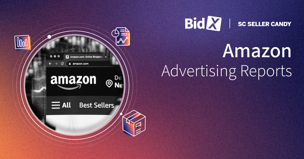 Amazon Advertising Reports: How to Interpret And Use Them